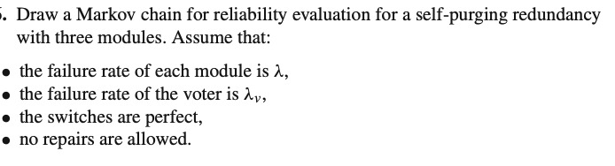 Solved Draw a Markov chain for reliability evaluation for a | Chegg.com