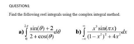 Solved QUESTION1 Find the following reel integrals using the | Chegg.com