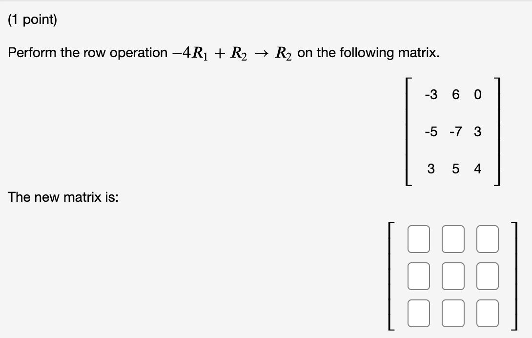 Solved Perform the row operation −4R1+R2→R2 on the following | Chegg.com