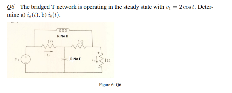 Solved Q6 The bridged T network is operating in the steady | Chegg.com