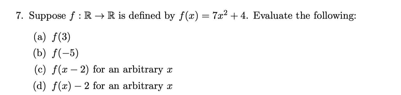 Solved 7. Suppose f:R→R is defined by f(x)=7x2+4. Evaluate | Chegg.com
