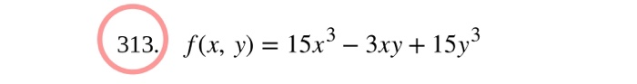 Solved 313) f(x, y) = 15x3-3xy + 15y3 | Chegg.com