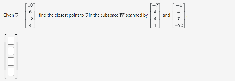 Solved Given vec(v)=[106-84], ﻿find the closest point to | Chegg.com