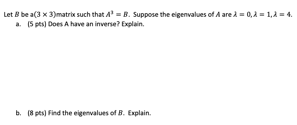 Solved Let B be a(3 x 3)matrix such that A3 = B. Suppose the | Chegg.com
