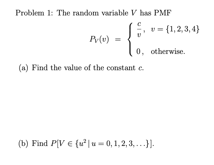 Solved Problem 1: The random variable V has PMF с V= - | Chegg.com