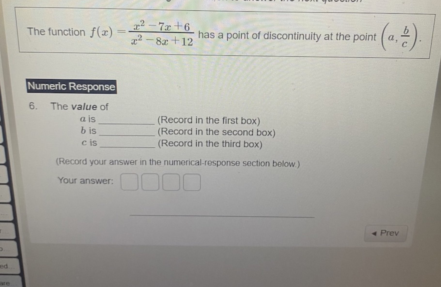 Solved The function f(x)=x2-7x+6x2-8x+12 ﻿has a point of | Chegg.com