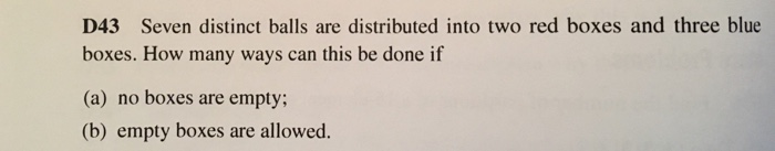 Solved D43 Seven distinct balls are distributed into two red | Chegg.com