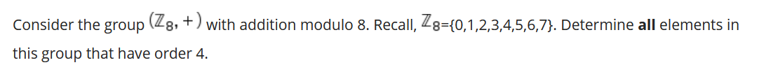 Solved Consider the group (Z8, +) with addition modulo 8. | Chegg.com