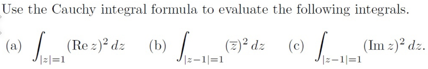 Solved Use the Cauchy integral formula to evaluate the | Chegg.com