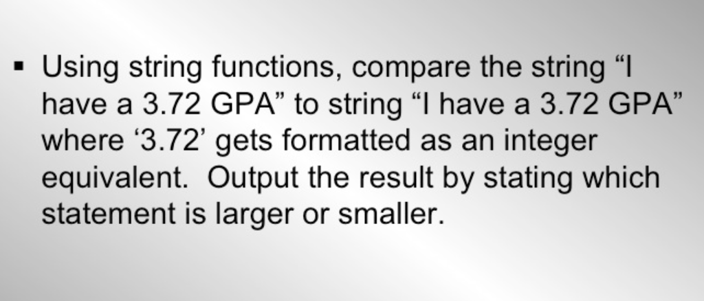 Solved - Using string functions, compare the string " have a | Chegg.com