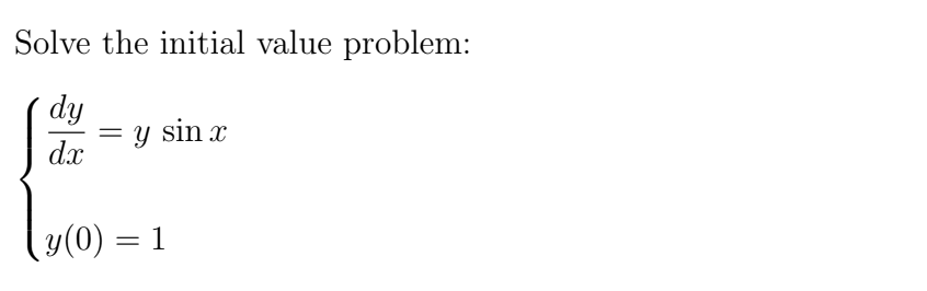 Solved Solve the initial value problem: dy/dx = y sinx y(0) | Chegg.com