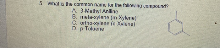 Solved 5. What is the common name for the following | Chegg.com