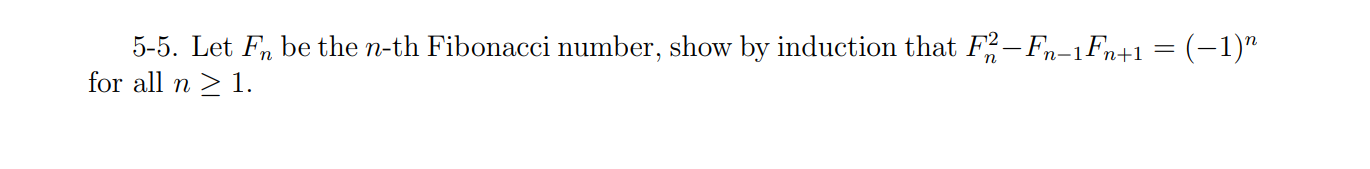 Solved 5-5. Let Fn be the n-th Fibonacci number, show by | Chegg.com