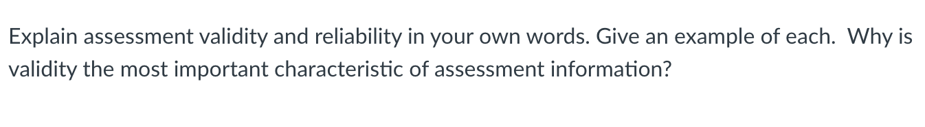 Solved Explain assessment validity and reliability in your | Chegg.com