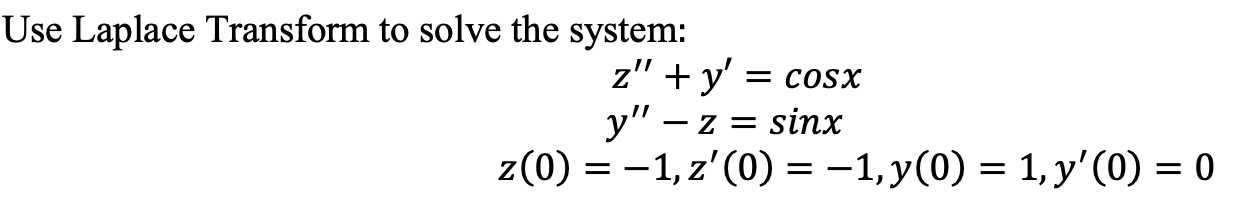Solved Use Laplace Transform to solve the system: | Chegg.com