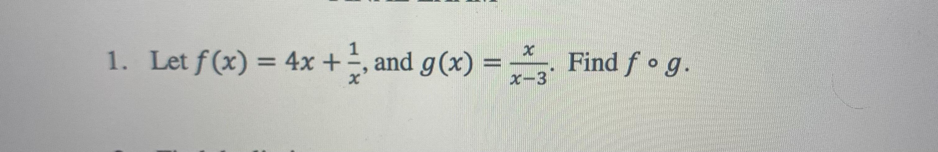 Solved Let f(x)=4x+x1, and g(x)=x−3x. Find f∘g | Chegg.com