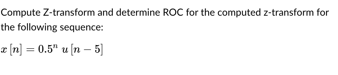 Solved Compute Z-transform and determine ROC for the | Chegg.com