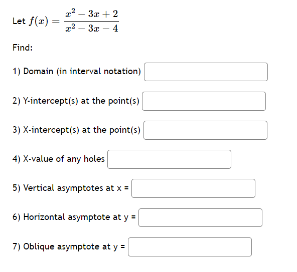 Solved Let f(x)=x2−3x−4x2−3x+2 Find: 1) Domain (in interval | Chegg.com