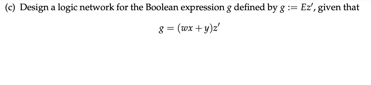 Solved [10 marks] Consider the Boolean expression E wxz' + | Chegg.com