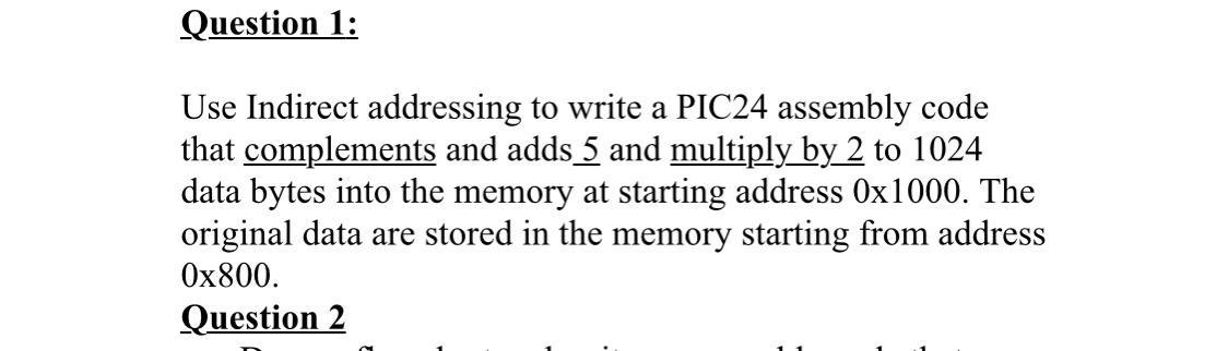Question 1 Use Indirect Addressing To Write A Pic24 