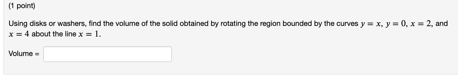 Solved (1 point) Using disks or washers, find the volume of | Chegg.com