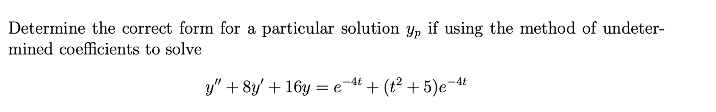 Solved Determine the correct form for a particular solution | Chegg.com