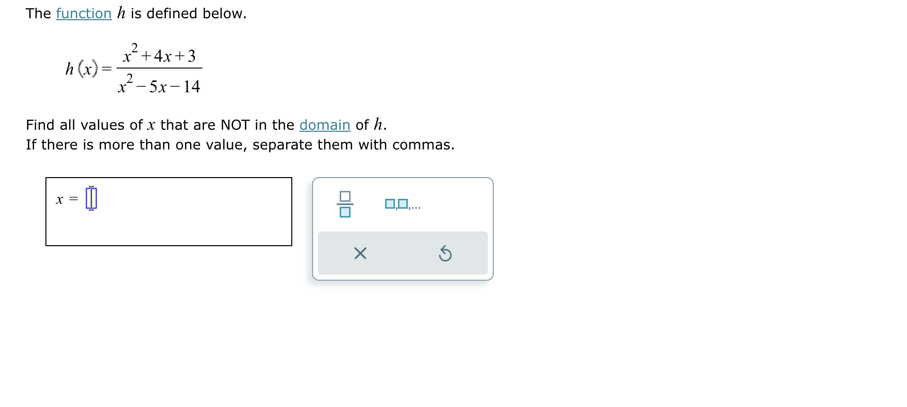 Solved The function h is defined below. h(x)=x2−5x−14x2+4x+3 | Chegg.com