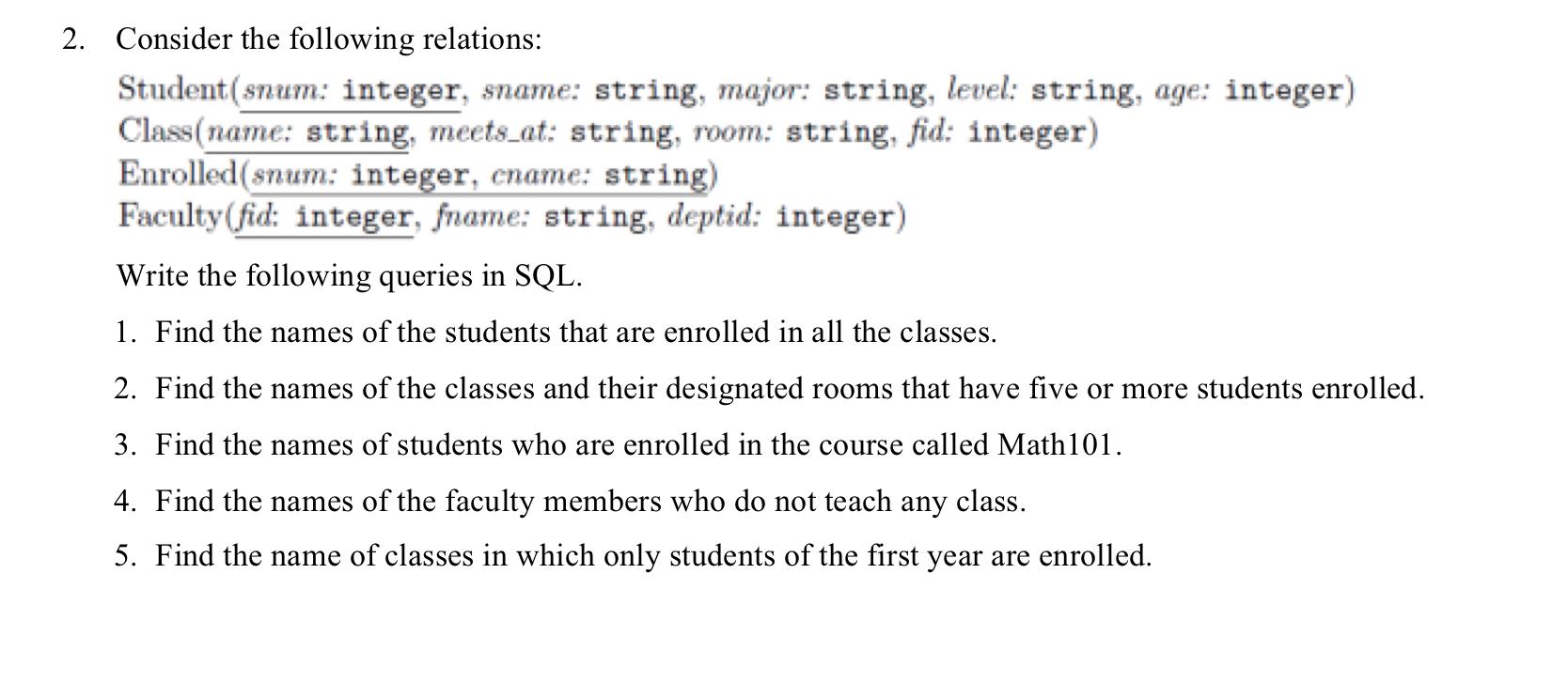 Solved 2. Consider the following relations: Student (snum: | Chegg.com