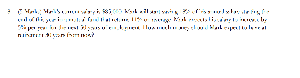 Solved (5 Marks) Mark's current salary is $85,000. Mark will | Chegg.com