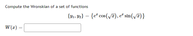 Solved Compute the Wronskian of a set of functions | Chegg.com