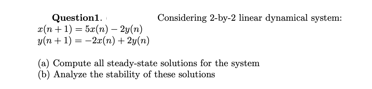 Solved Considering 2-by-2 linear dynamical system: x(n + 1) | Chegg.com