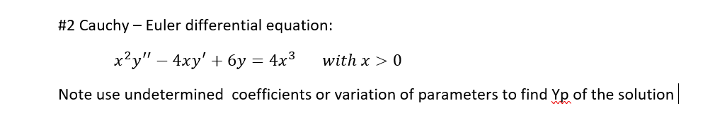 Solved #2 Cauchy - Euler differential equation: with x > 0 | Chegg.com