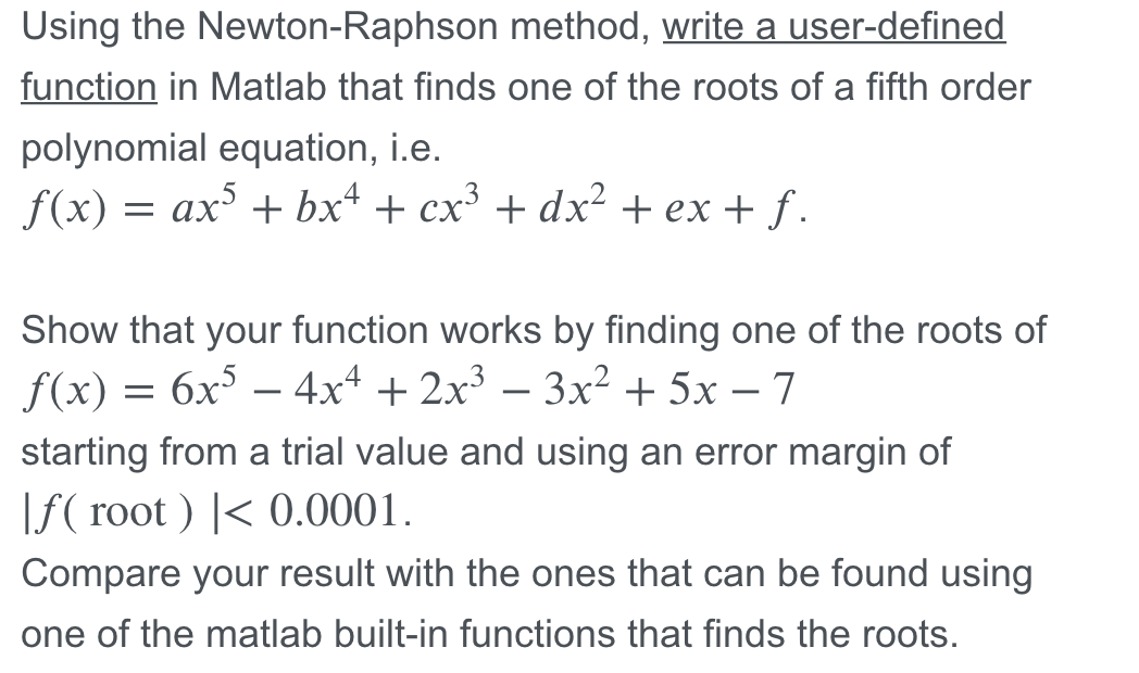 Solved Using the Newton-Raphson method, write a user-defined | Chegg.com