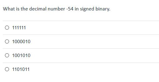 Solved What is the decimal number -54 in signed binary. O | Chegg.com