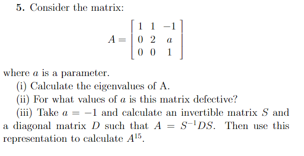 Solved 5. Consider the matrix: -1 А = 1 1 02 0 0 a 1 where a | Chegg.com