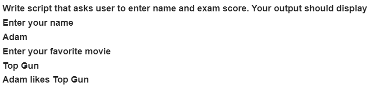 Solved Write script that asks user to enter name and exam | Chegg.com