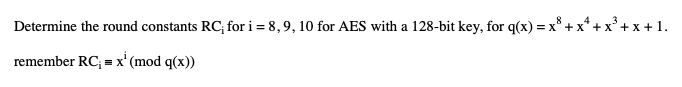Solved Determine the round constants RCi for i=8,9,10 for | Chegg.com
