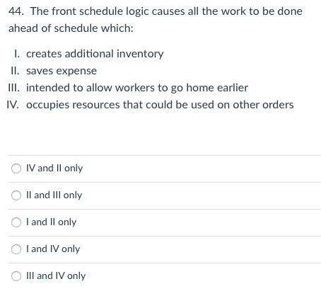 Solved 44. The front schedule logic causes all the work to | Chegg.com