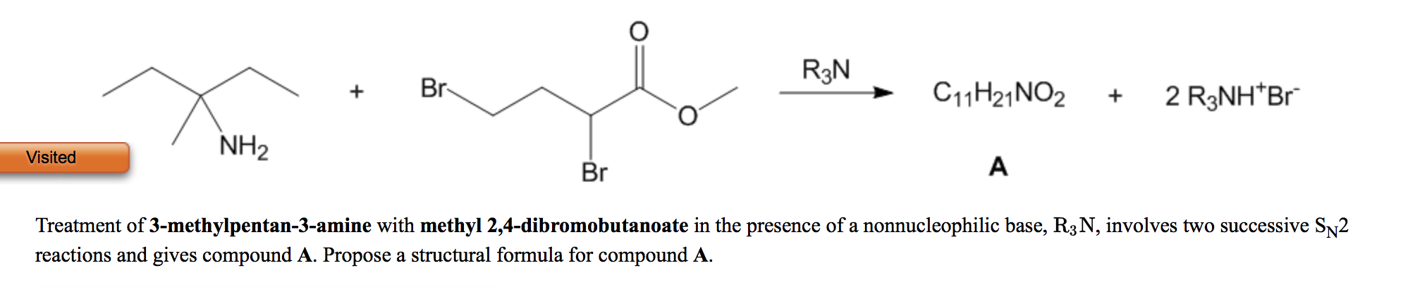 Solved R3N Br C11H21 NO2 + 2 R3NH Br NH2 Visited Br A | Chegg.com