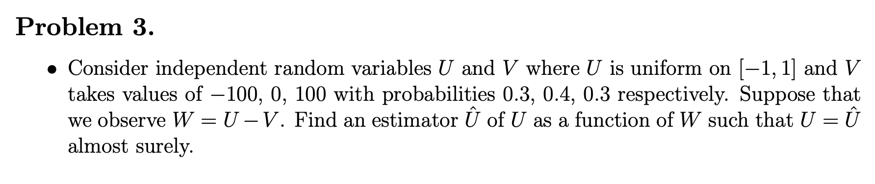 Solved Problem 3. • Consider independent random variables U | Chegg.com
