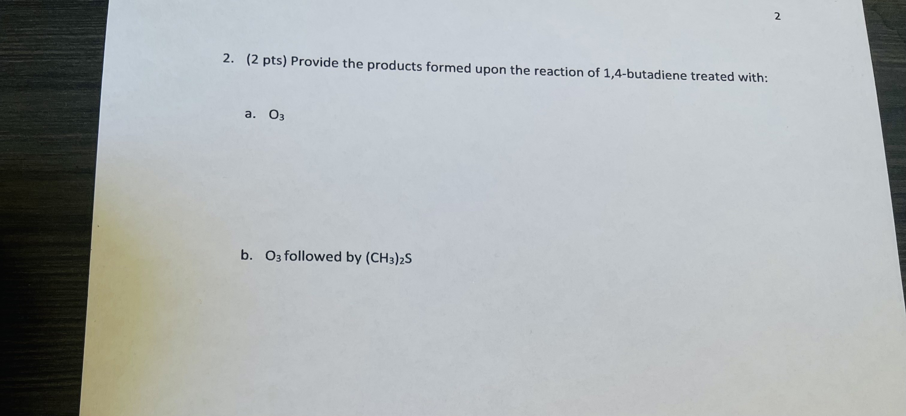 Solved 2. (2 pts) Provide the products formed upon the | Chegg.com