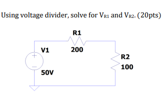 Solved Using voltage divider, solve for VR1 and VR2. (20pts) | Chegg.com