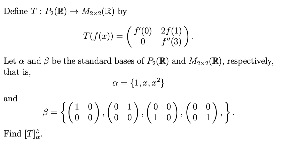 Solved Define T:P2(R)→M2×2(R) by | Chegg.com