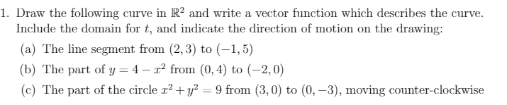Solved 1. Draw the following curve in R2 and write a vector | Chegg.com