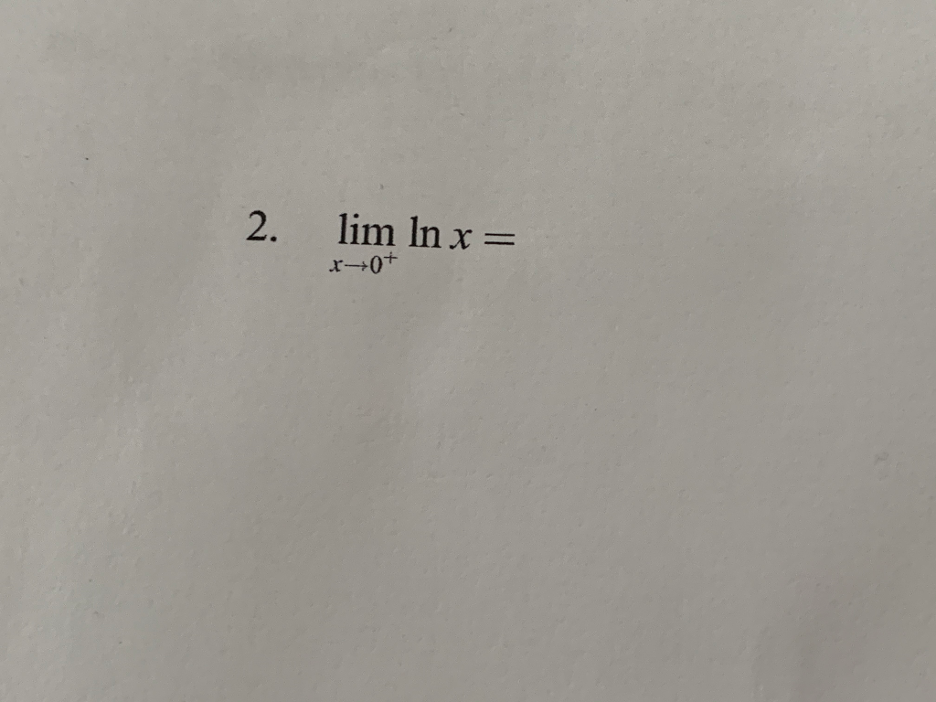 Solved 2. lim In x= | Chegg.com