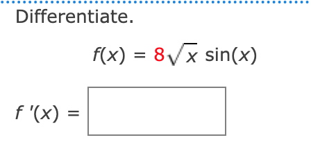Solved Differentiate. f(x)=8xsin(x) | Chegg.com