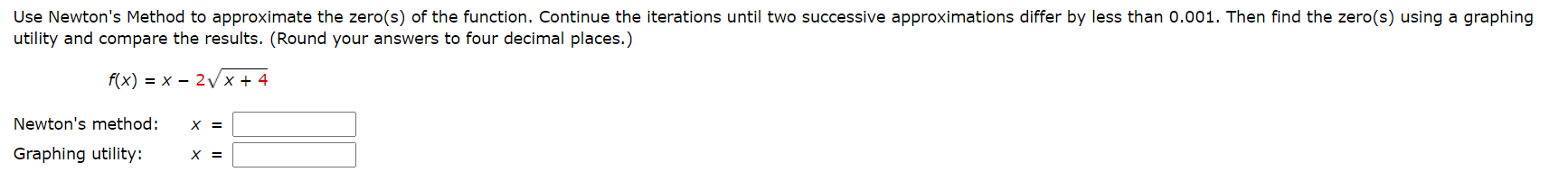 Solved Use Newton's Method to approximate the zero(s) of the | Chegg.com