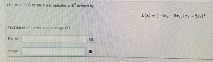 Solved (1 point) Let L be the linear operator in R2 deined | Chegg.com