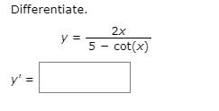 Solved Differentiate. y = 2x 5 - cot(x) II | Chegg.com