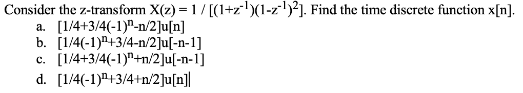 Solved Consider the z-transform X(z)=1/[(1+z−1)(1−z−1)2]. | Chegg.com